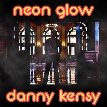 Neon Glow_歌词_Danny Kensy的歌曲_下载-汽水音乐