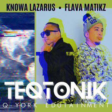 Teqtonik_歌词_Knowa Lazarus / Flava Matikz的歌曲_下载-汽水音乐