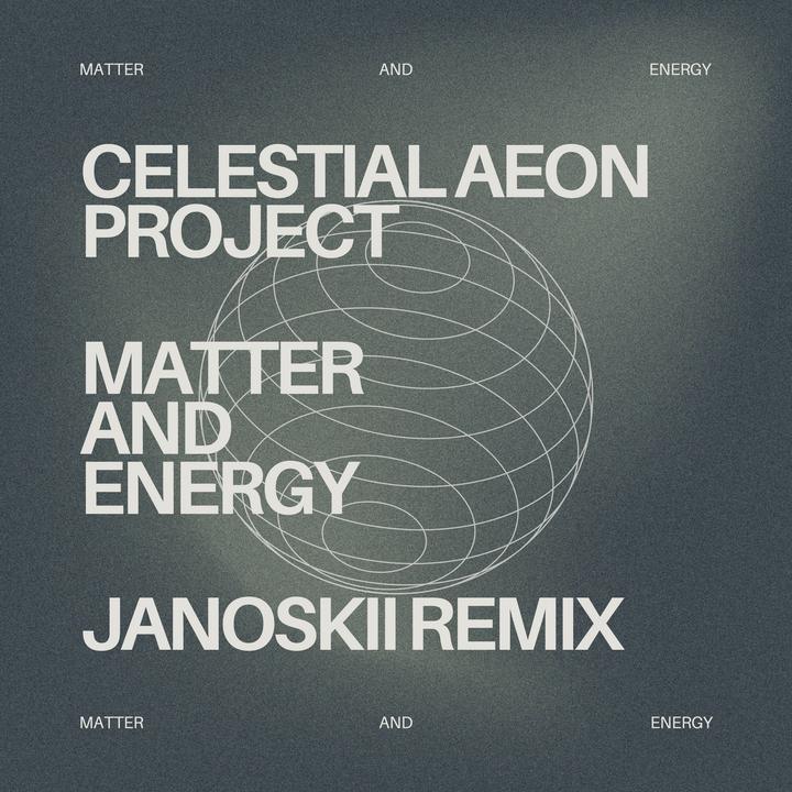 Matter and Energy - Remix_歌词_Janoskii / Celestial Aeon Project的歌曲_下载-汽水音乐