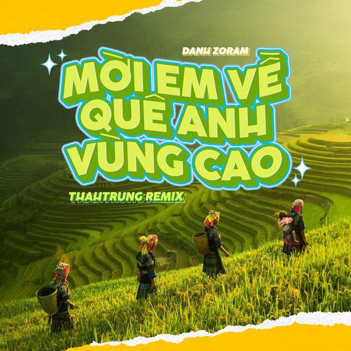 Mời Em Về Quê Anh Vùng Cao (Kai Remix)_歌词_Danh Zoram / MeMe Media的歌曲_下载 ...