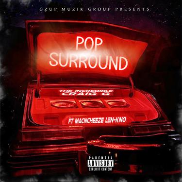 Pop Surround_歌词_Craig G / MacNCheeze Len-Kno的歌曲_下载-汽水音乐