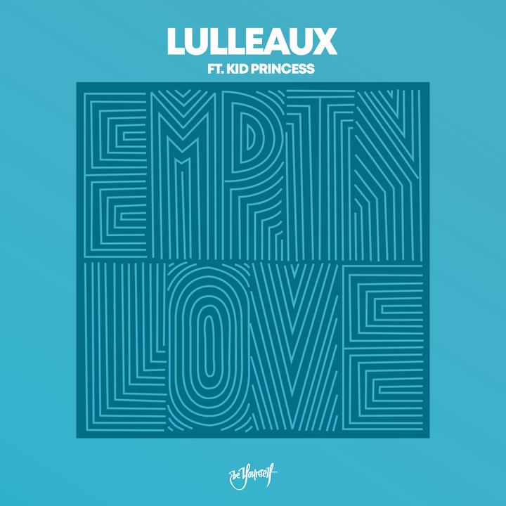 Empty Love (feat. Kid Princess)_歌词_Kid Princess / Lulleaux的歌曲_下载-汽水音乐